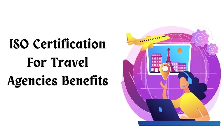 ISO Certification for Travel Agencies Benefits