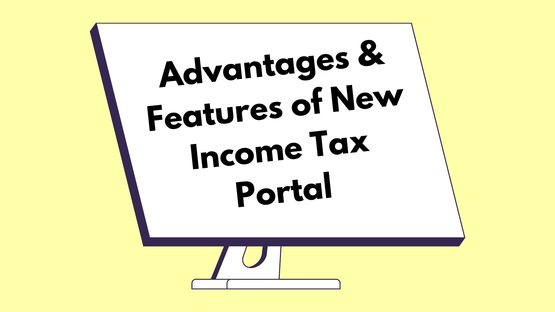 What are the advantages and features of new ITR Portal